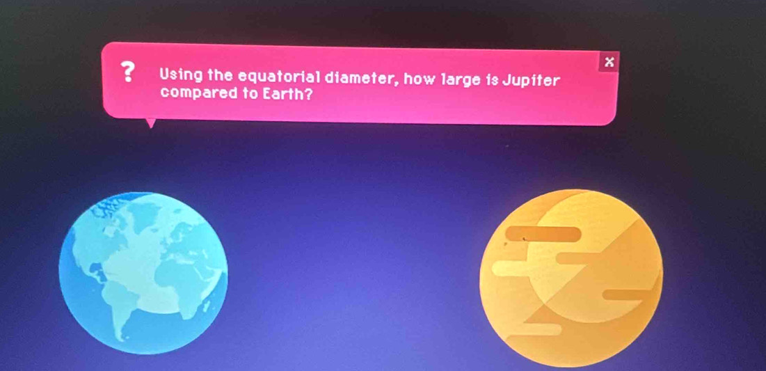 Solved: x Using the equatorial diameter, how large is Jupiter compared ...
