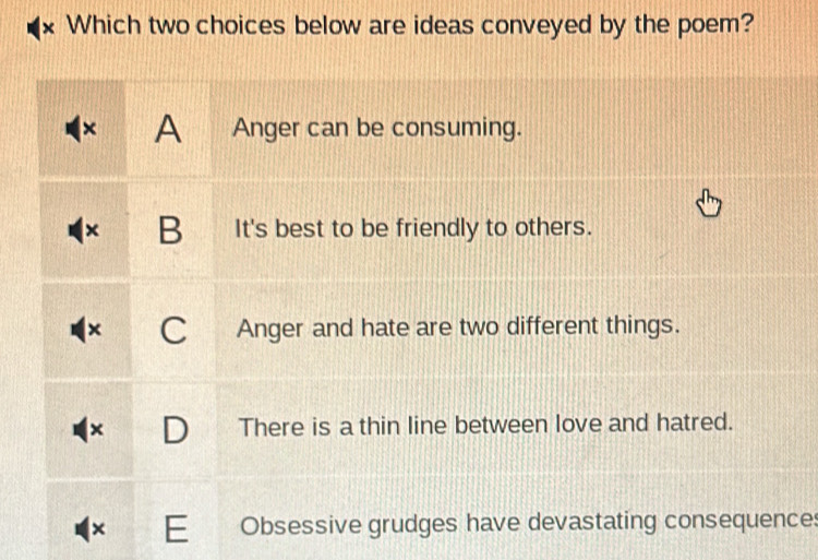 Solved: Which two choices below are ideas conveyed by the poem? A Anger ...