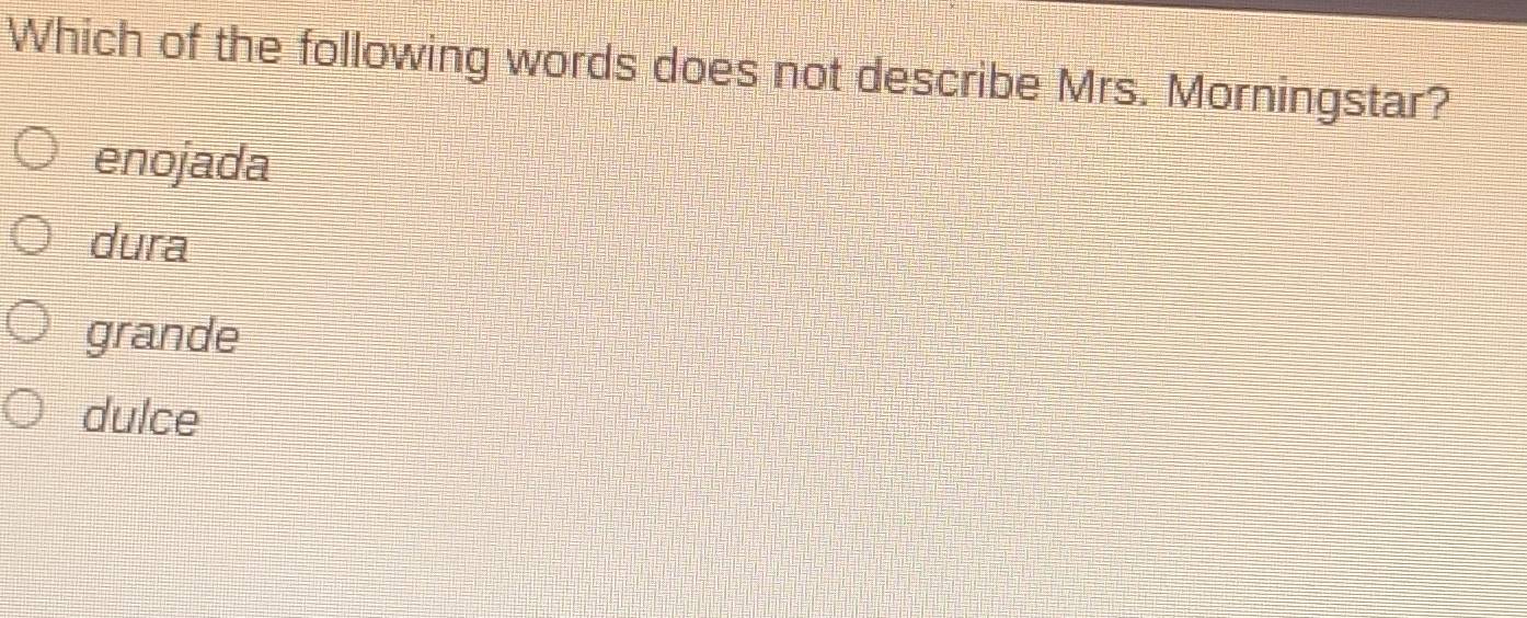 Solved: Which of the following words does not describe Mrs. Morningstar ...