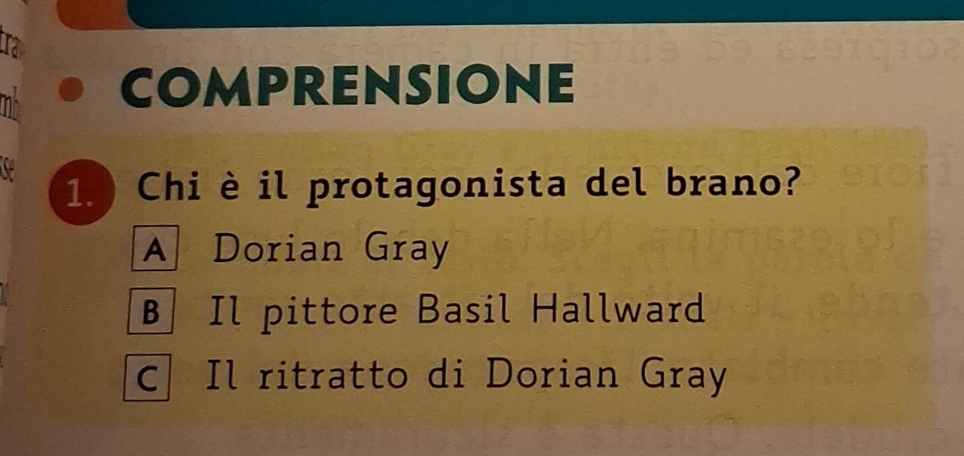 Risolto:COMPrENSIONE a 1. Chi è il protagonista del brano? A Dorian ...