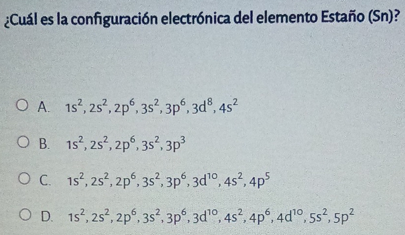 Resuelto:¿Cuál es la configuración electrónica del elemento Estaño (Sn ...