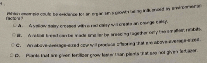 Solved: 1 . Which example could be evidence for an organism's growth ...