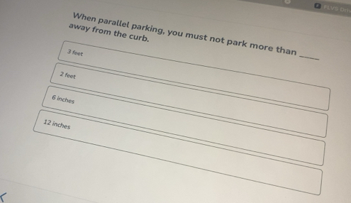 Solved: FLVS ON away from the curb. When parallel parking, you must not ...
