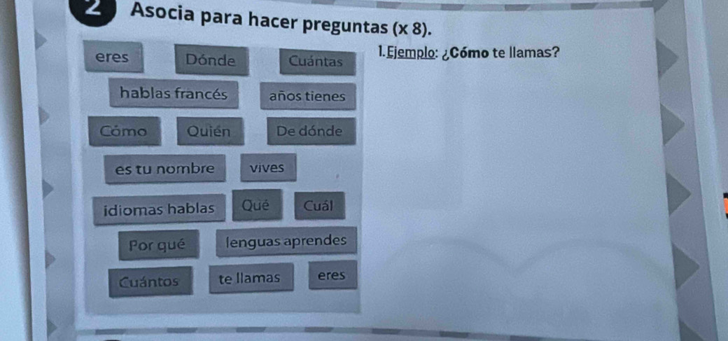 Résolu :Asocia para hacer preguntas (x 8). eres Dónde Cuántas 1.Ejemplo ...
