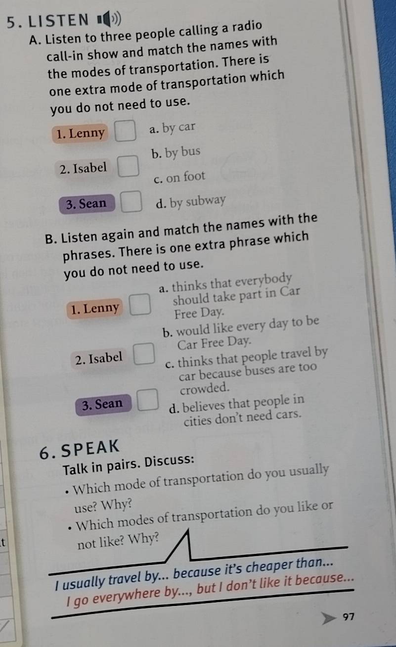 Resuelto:LISTEN A. Listen to three people calling a radio call-in show ...