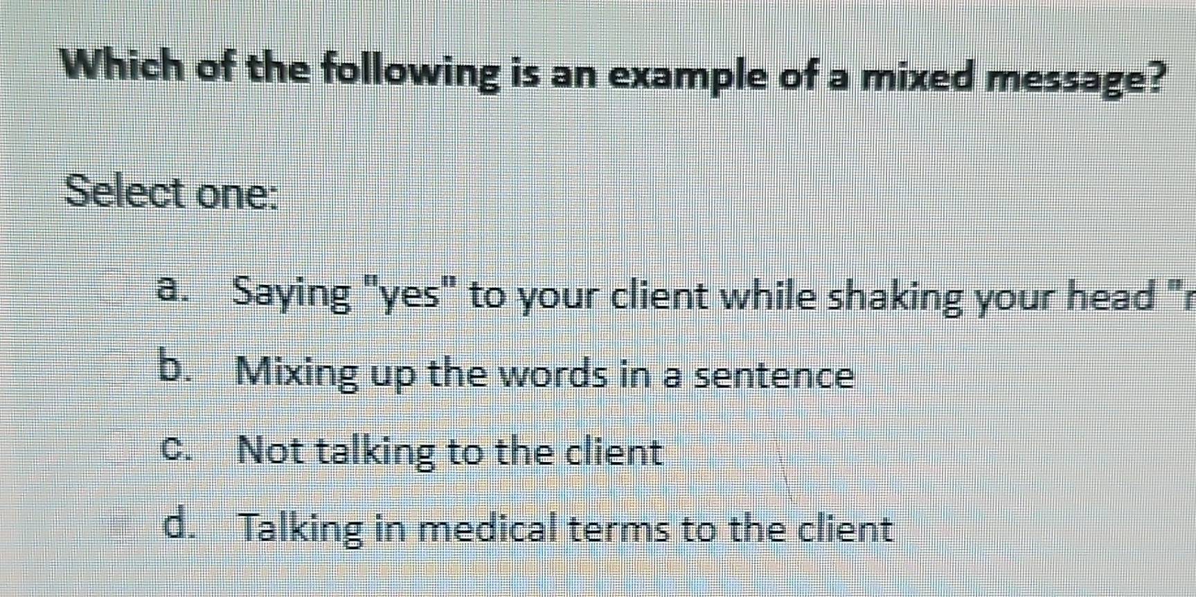 Solved: Which of the following is an example of a mixed message? Select ...