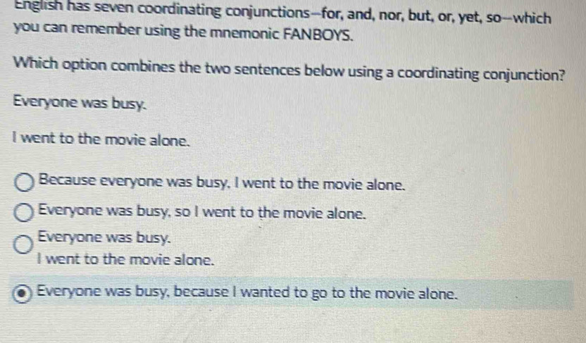 Solved: English has seven coordinating conjunctions--for, and, nor, but, or, yet, so--which you ...