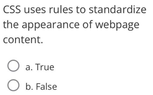 Solved: CSS uses rules to standardize the appearance of webpage content ...