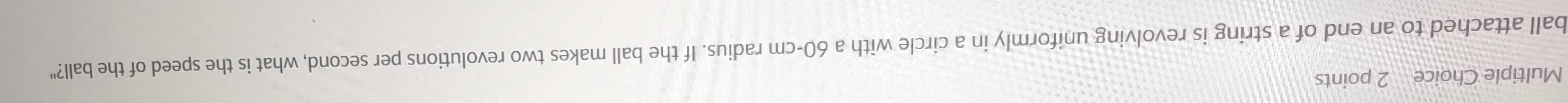 Solved: ball attached to an end of a string is revolving uniformly in a ...