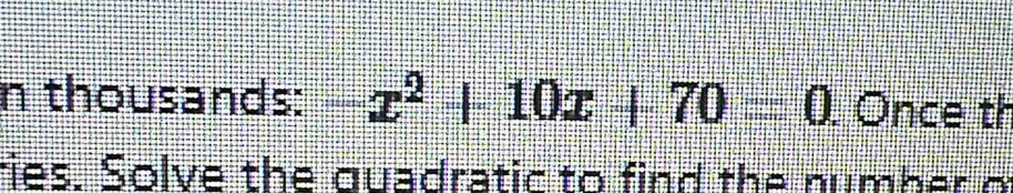 Solved: thousands: x^2+10x+70=0. . Once th ries. Solve the quadratic to ...