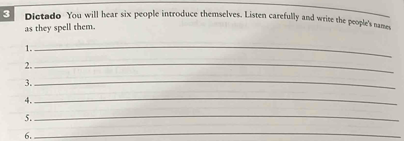 Solved: Dictado You will hear six people introduce themselves. Listen ...