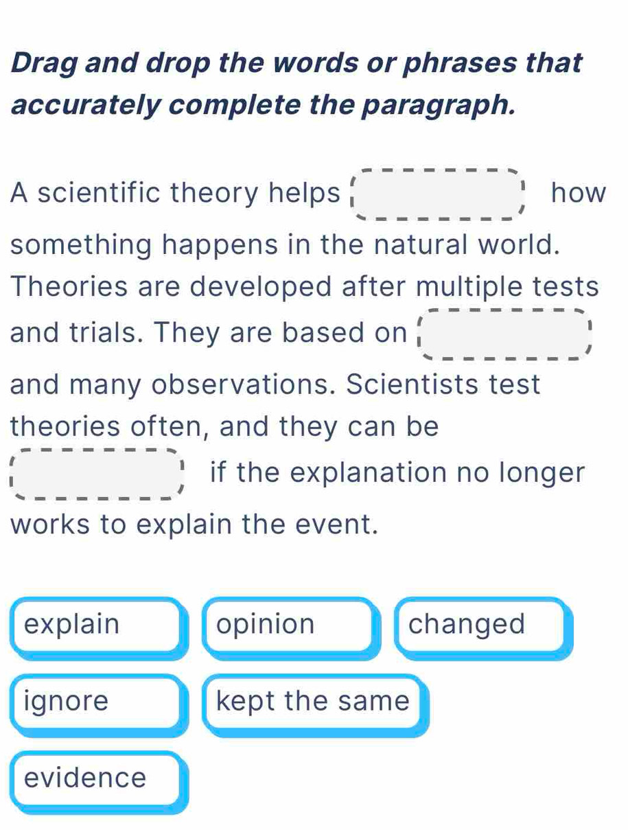 Solved: Drag and drop the words or phrases that accurately complete the paragraph. A scientific ...