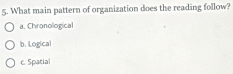 Solved: What main pattern of organization does the reading follow? a ...