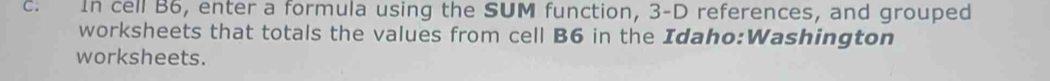 Solved: In cell B6, enter a formula using the SUM function, 3-D ...