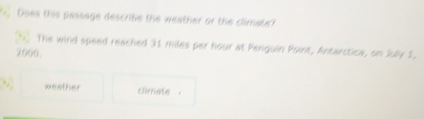 Solved: Does this passage describe the weather or the climate ' The ...