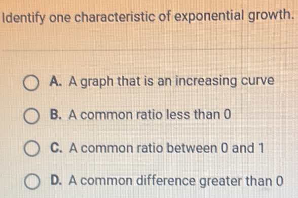 Solved: ldentify one characteristic of exponential growth. A. A graph ...