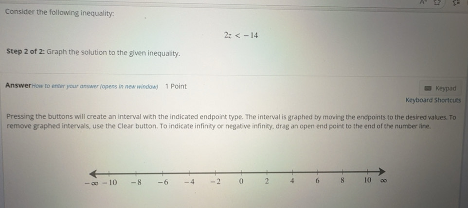 Solved: Consider the following inequality: 2z Step 2 of 2: Graph the ...
