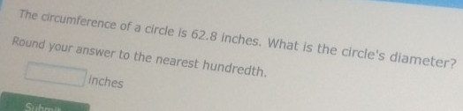 Solved: The circumference of a circle is 62.8 inches. What is the ...