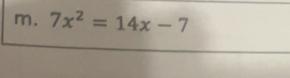Solved: 7x^2=14x-7 [Math]