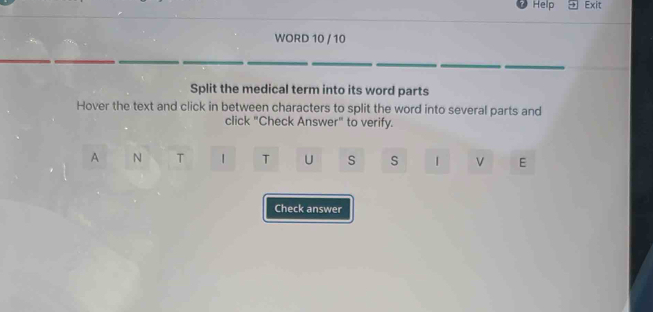 Solved: Help Exit WORD 10 / 10 Split the medical term into its word parts Hover the text and cl ...