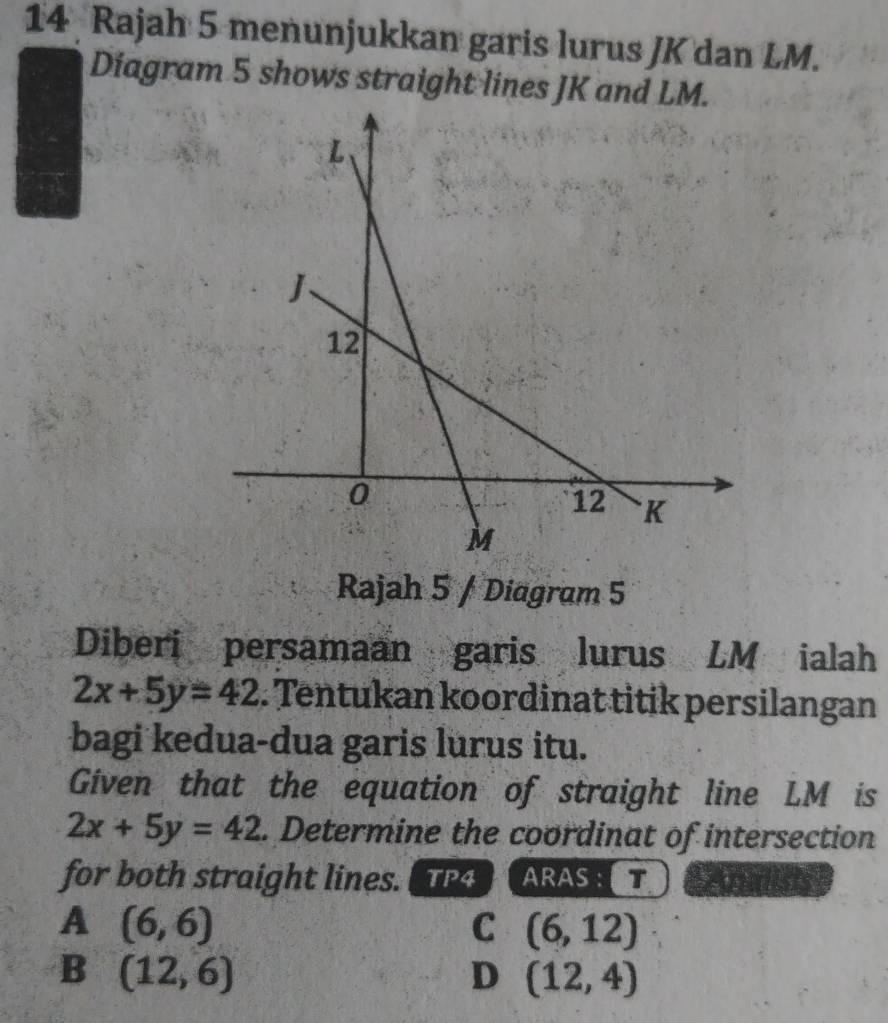 Selesai:Rajah 5 menunjukkan garis lurus JK dan LM. Diagram 5 shows ...