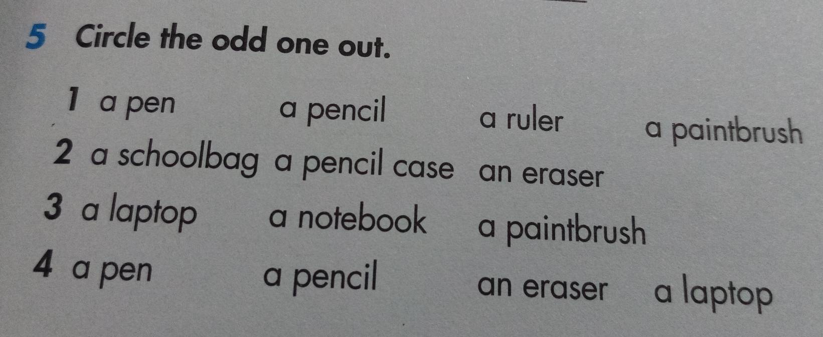 Resuelto:Circle the odd one out. a pencil 1 a pen a ruler a paintbrush ...