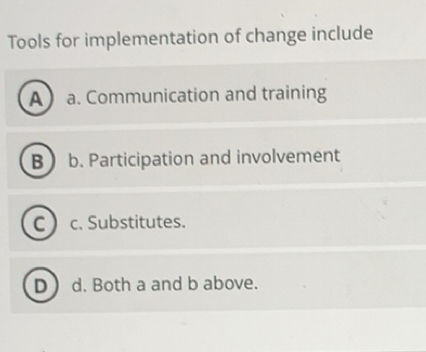 Solved: Tools for implementation of change include A a. Communication ...