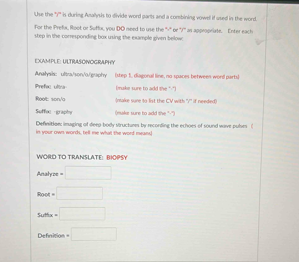 Solved: Use the "/" is during Analysis to divide word parts and a combining vowel if used in the ...