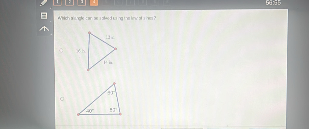 Solved: 1 2 3 4 56:55 Which triangle can be solved using the law of ...