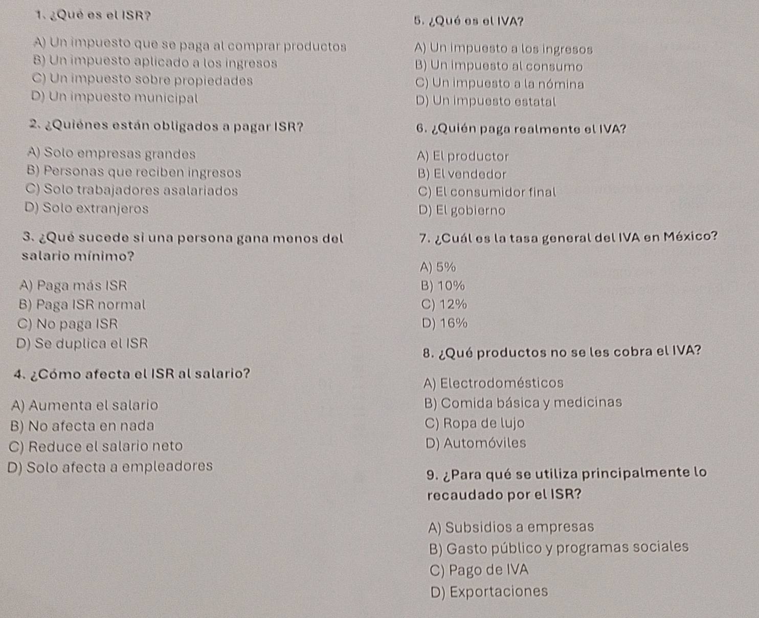 Resuelto:¿Qué es el ISR? 5. ¿Qué es el IVA? A) Un impuesto que se paga ...