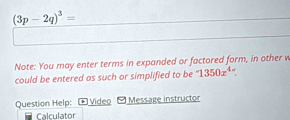 Solved: (3p-2q)^3= Note: You may enter terms in expanded or factored ...