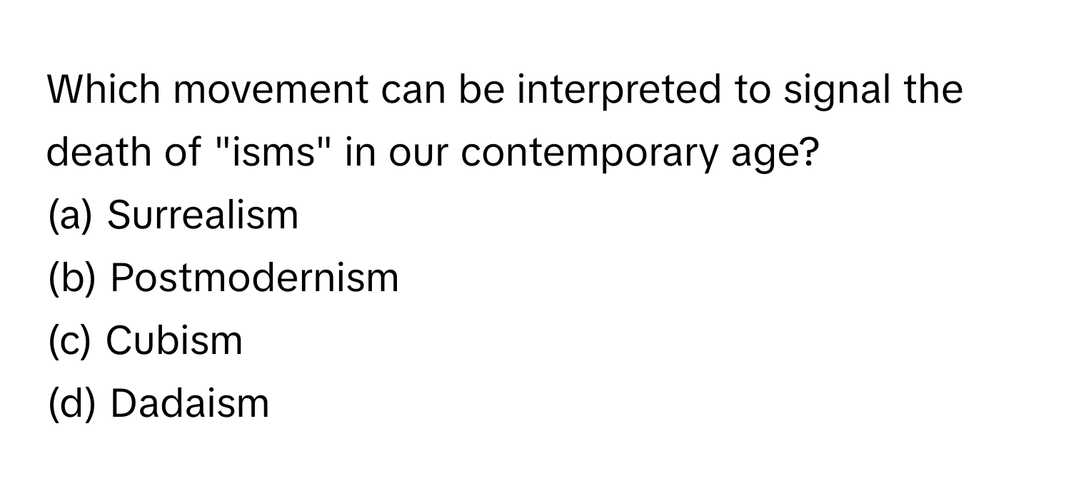 Solved: Which movement can be interpreted to signal the death of "isms ...