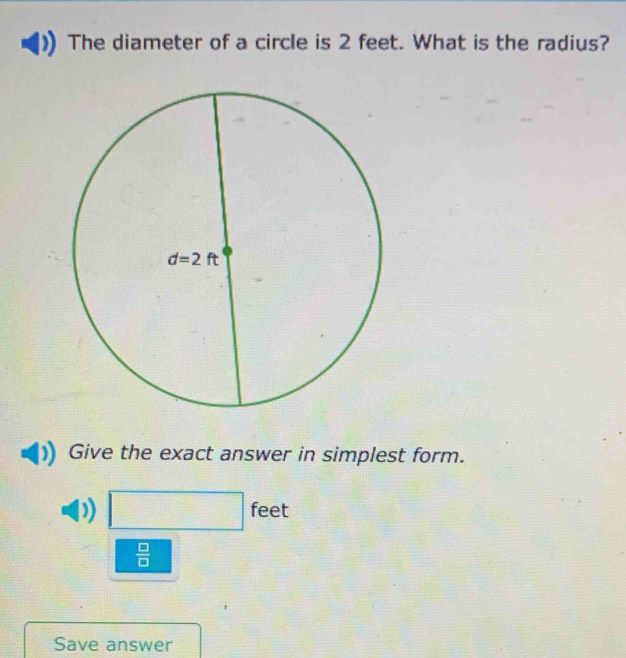 Solved: The diameter of a circle is 2 feet. What is the radius? Give ...
