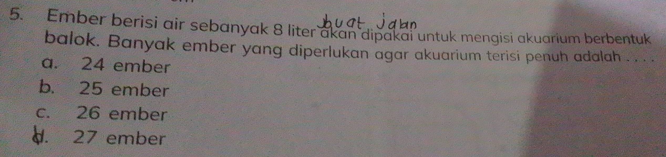 Telah dijawab:Ember berisi air sebanyak 8 liter akan dipakai untuk ...