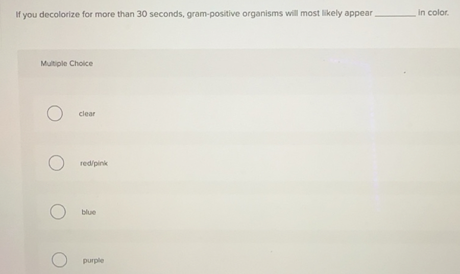Solved: If you decolorize for more than 30 seconds, gram-positive ...