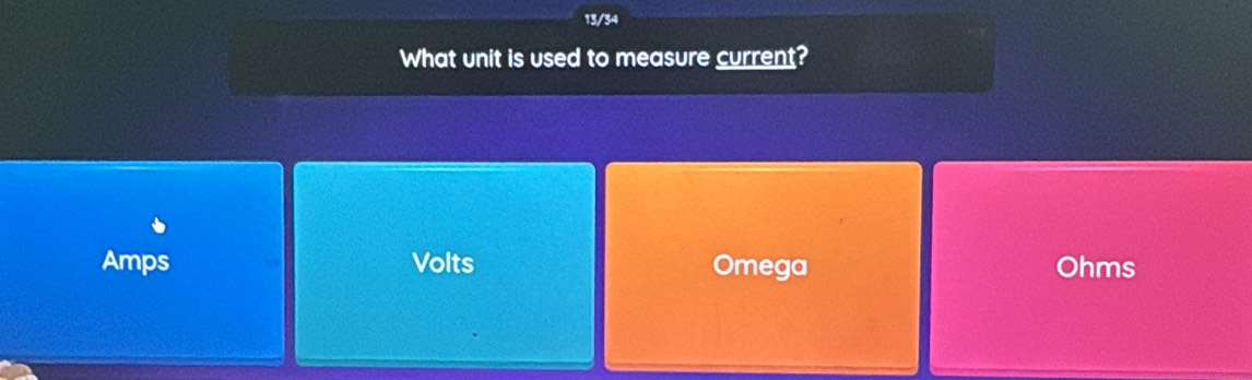 Solved: 13/34 What unit is used to measure current? Amps Volts Omega ...