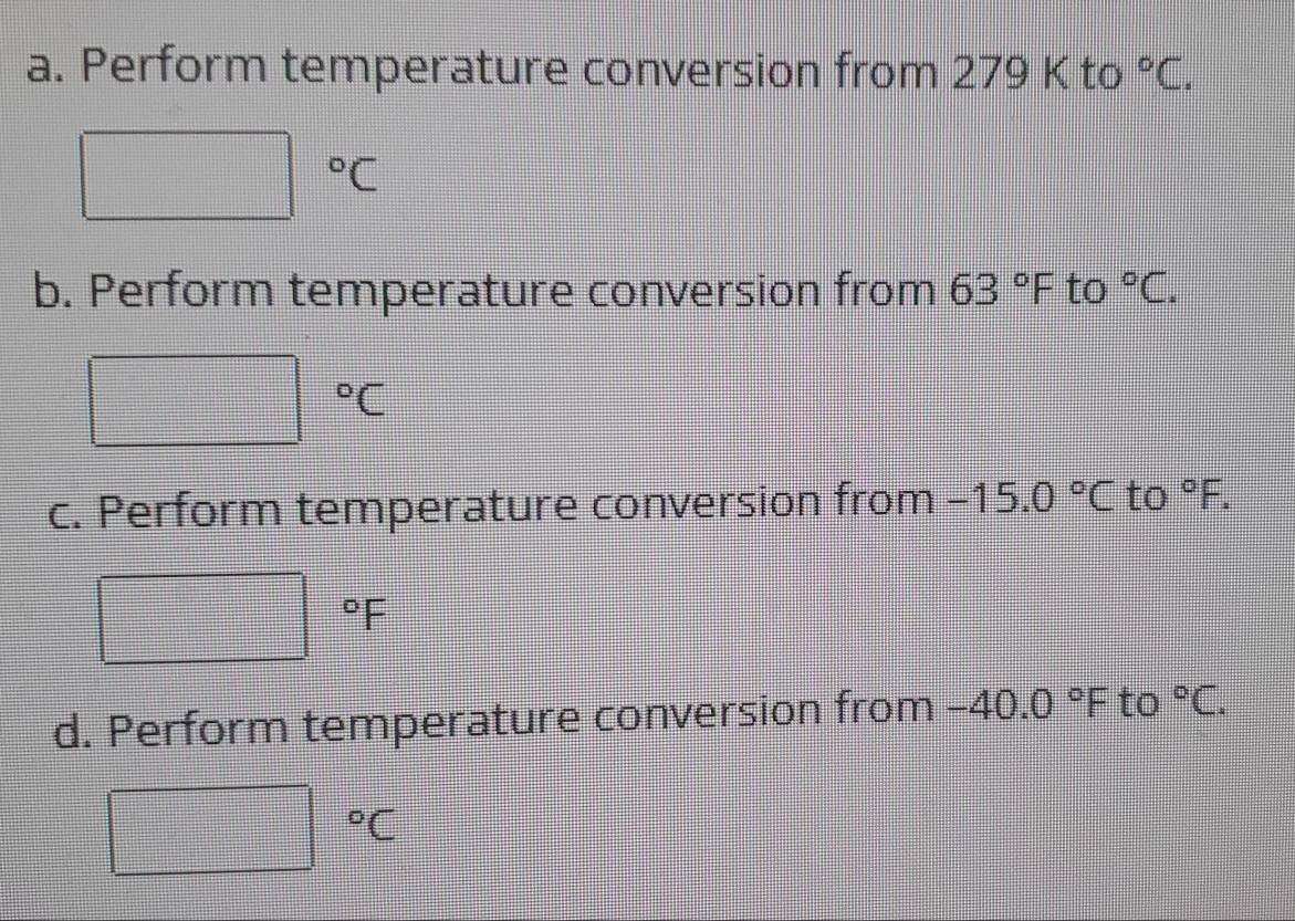 Solved: Perform temperature conversion from 279 K to°C. ^circ C b ...