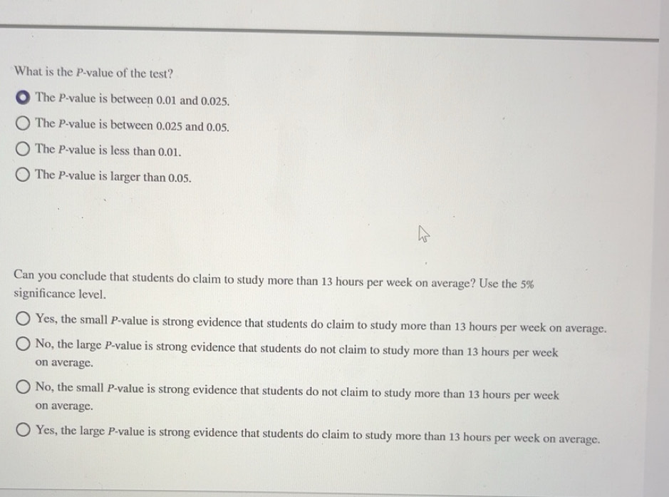 Solved: What is the P -value of the test? . The P -value is between 0. ...