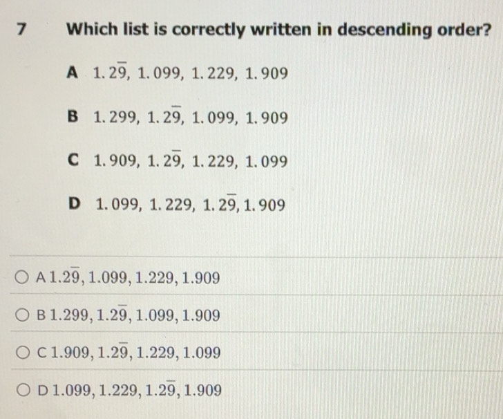 Solved: Which list is correctly written in descending order? A 1.2overline 9, 1.099, 1.229, 1. ...