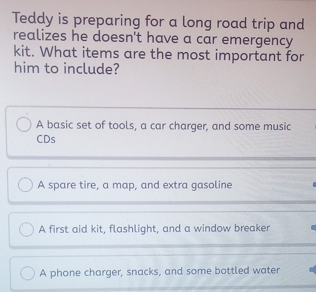 Solved: Teddy is preparing for a long road trip and realizes he doesn't ...