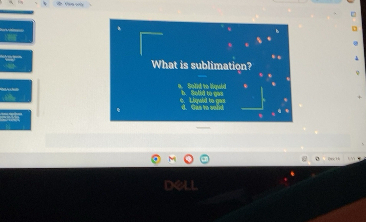 Solved: View only What is sublimation? Solid to liquid tdn a b. Solid ...