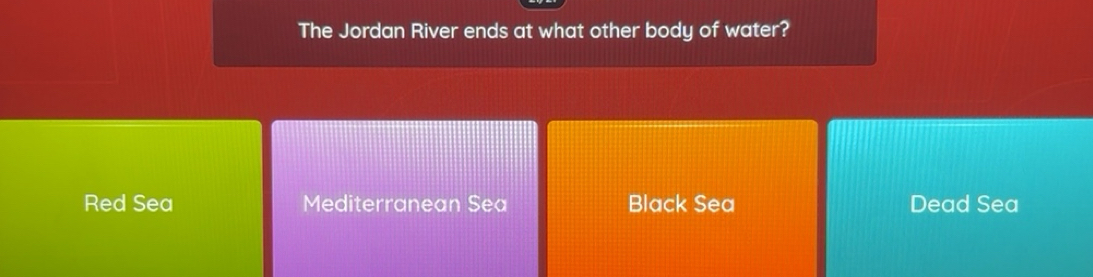 Solved: The Jordan River ends at what other body of water? Red Sea ...