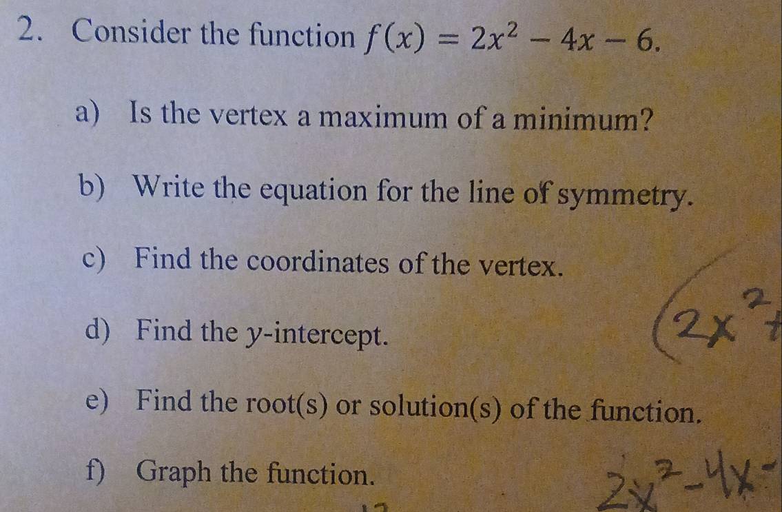 Solved: Consider the function f(x)=2x^2-4x-6. a) Is the vertex a ...