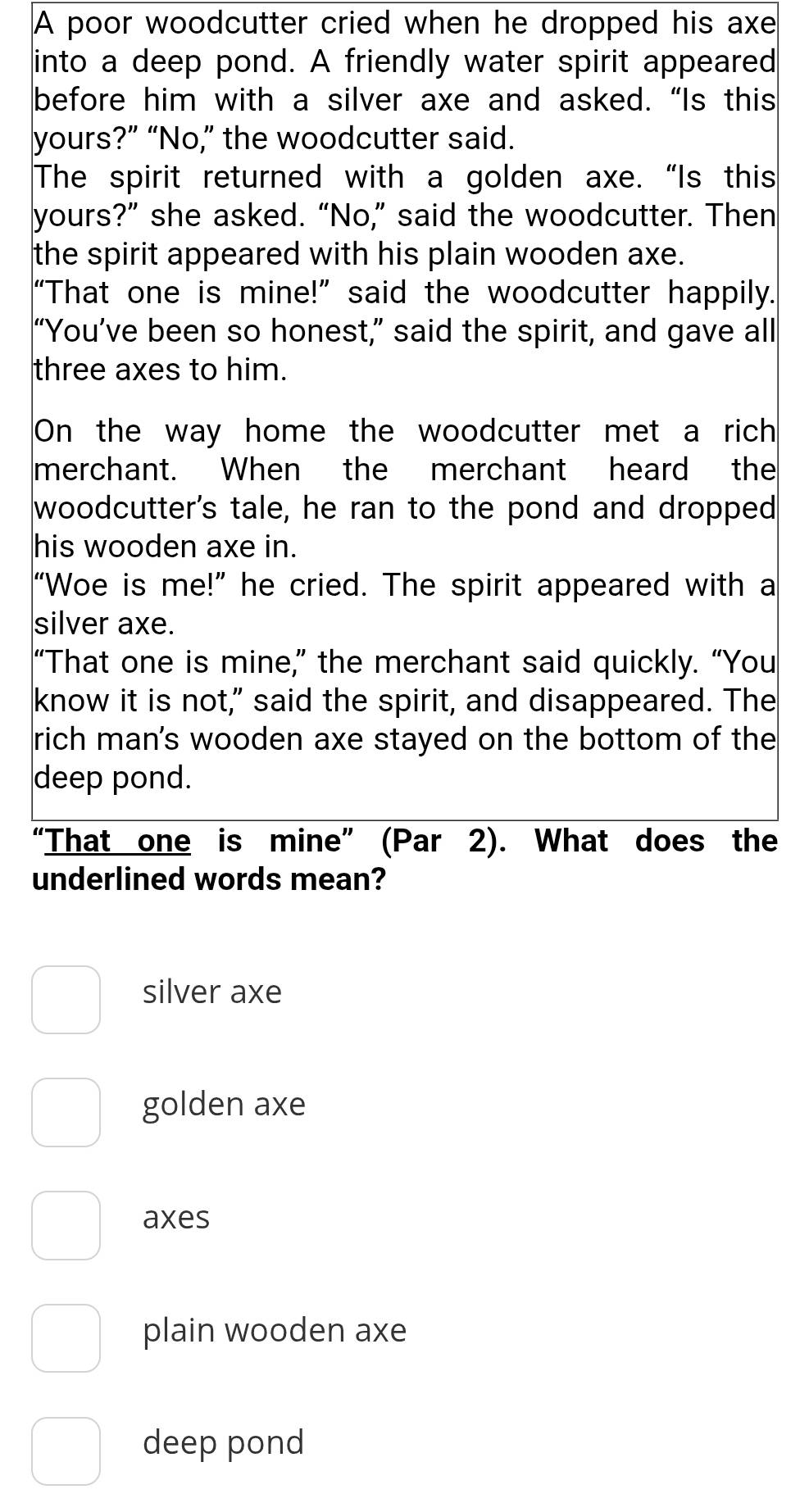 Telah dijawab:A poor woodcutter cried when he dropped his axe into a ...