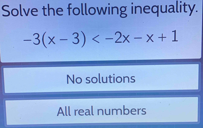 Resuelto:Solve the following inequality. -3(x-3) No solutions All real ...