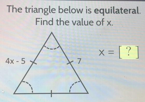 Solved: The triangle below is equilateral. Find the value of x. x ...