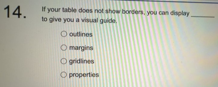 Solved: If your table does not show borders, you can display_ to give ...