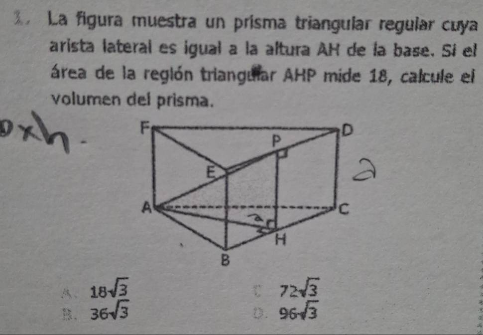 Resuelto:La figura muestra un prisma triangular regular cuya arista lateral es igual a la altura AH