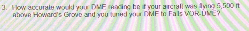 Solved: How accurate would your DME reading be if your aircraft was ...