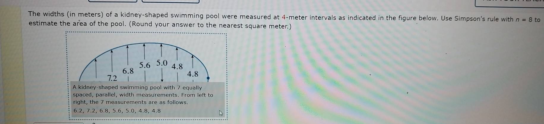 Solved: The widths (in meters) of a kidney-shaped swimming pool were ...